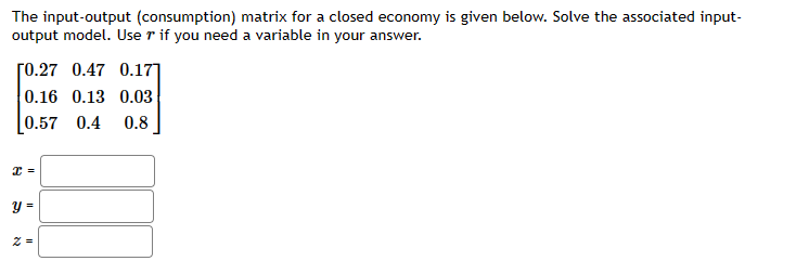 Solved The Input Output Consumption Matrix For A Closed 