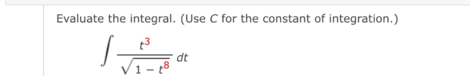 Solved Evaluate the integral. (Use C ﻿for the constant of | Chegg.com