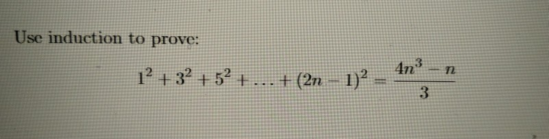 Solved Use induction to prove: 1? + 3² + 5² + ... + (2n – | Chegg.com
