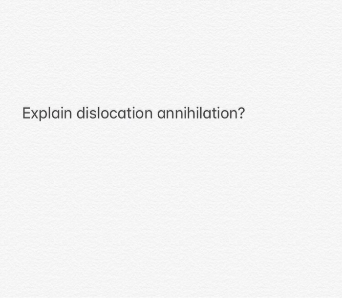 Solved Explain dislocation annihilation? | Chegg.com