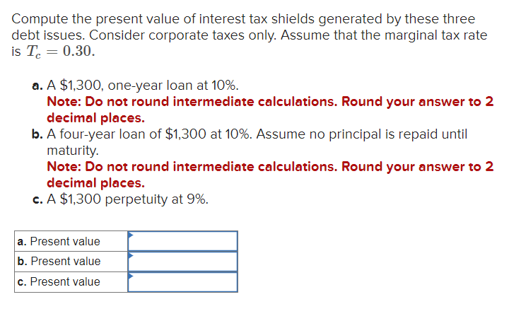 Solved Compute the present value of interest tax shields | Chegg.com