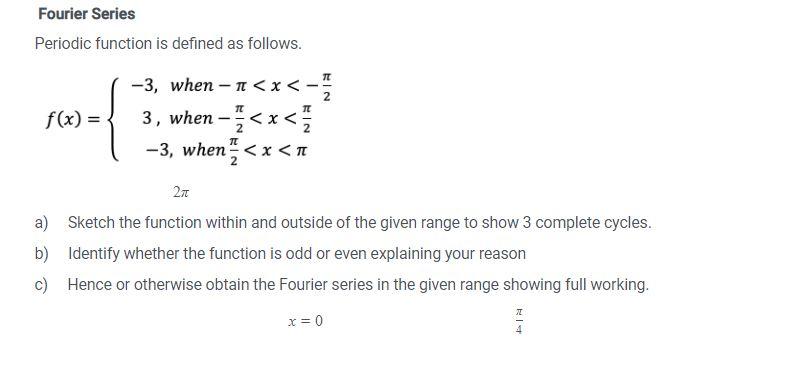 Solved Fourier Series Periodic function is defined as | Chegg.com