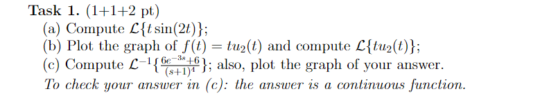 Solved Task 1. (1+1+2pt) (a) Compute L{tsin(2t)} (b) Plot | Chegg.com