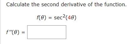 Solved Calculate the second derivative of the function. | Chegg.com