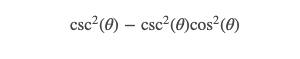 Solved csc2(θ)−csc2(θ)cos2(θ) | Chegg.com