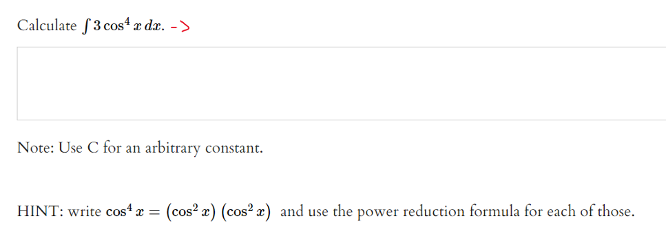 Solved Calculate ∫3cos4xdx.−> Note: Use C for an arbitrary | Chegg.com