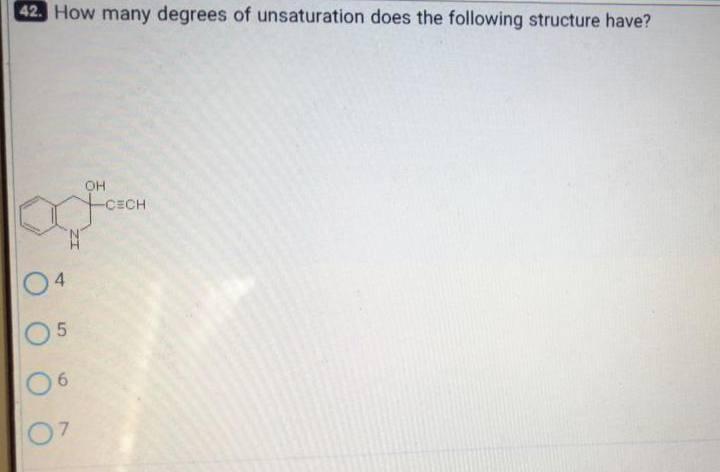 Solved 42. How many degrees of unsaturation does the | Chegg.com