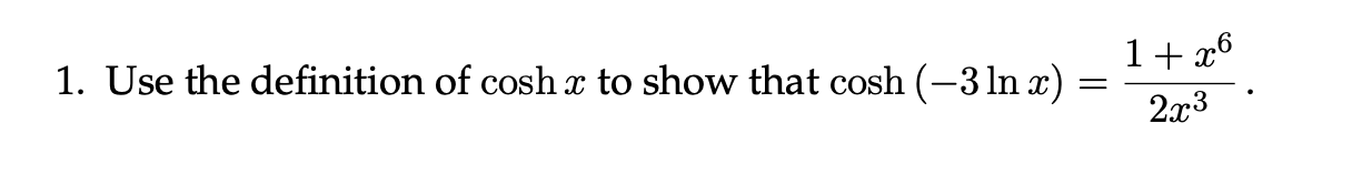 Solved 1. Use the definition of cosh x to show that cosh (–3 | Chegg.com