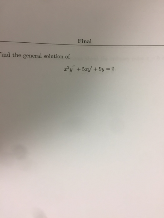 Solved Find The General Solution Of X 2y 5xy 9y 0