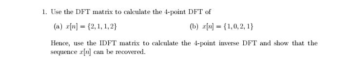 Solved 1. Use the DFT matrix to calculate the 4-point DFT of | Chegg.com
