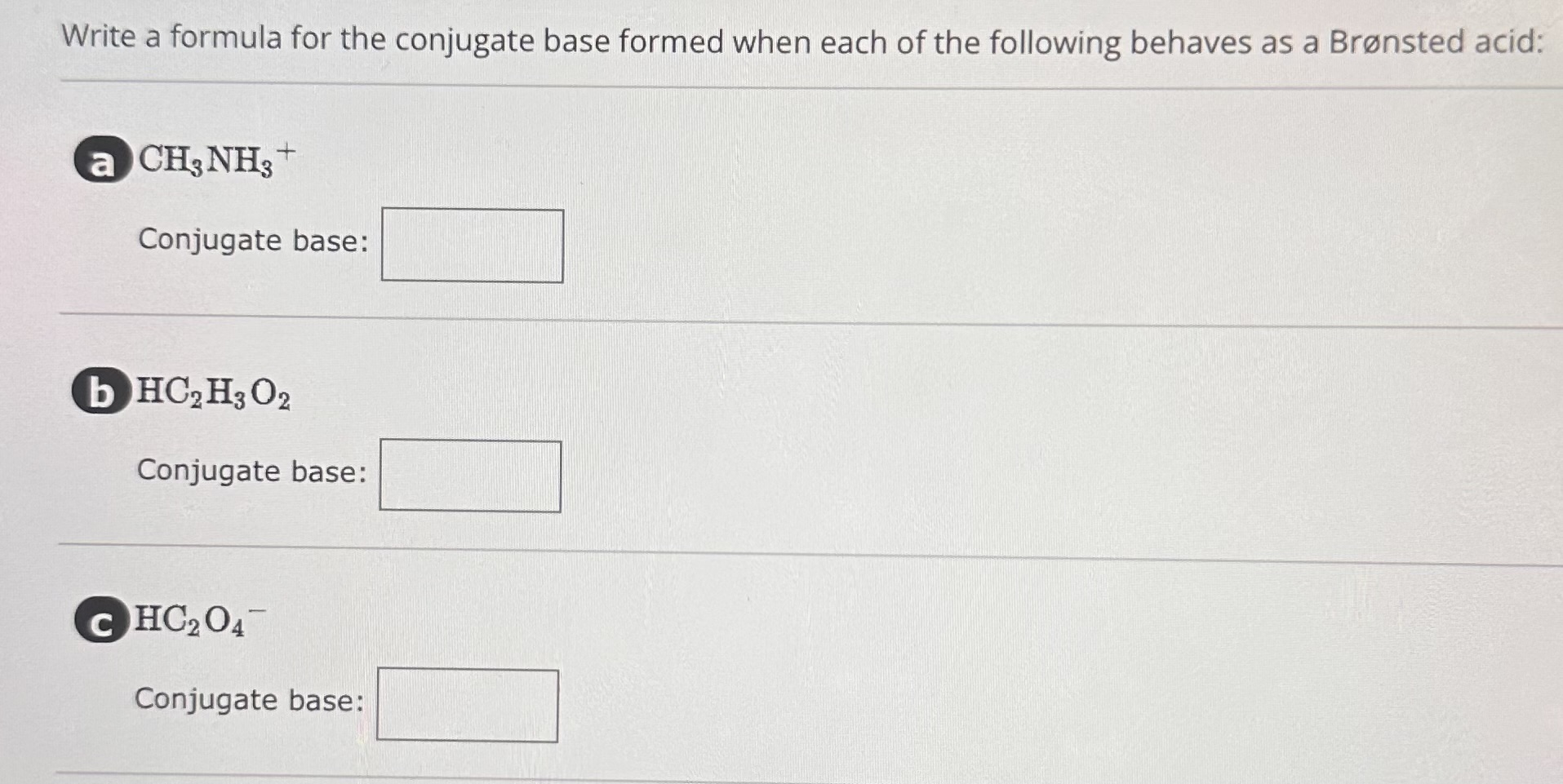 Solved Write a formula for the conjugate base formed when | Chegg.com