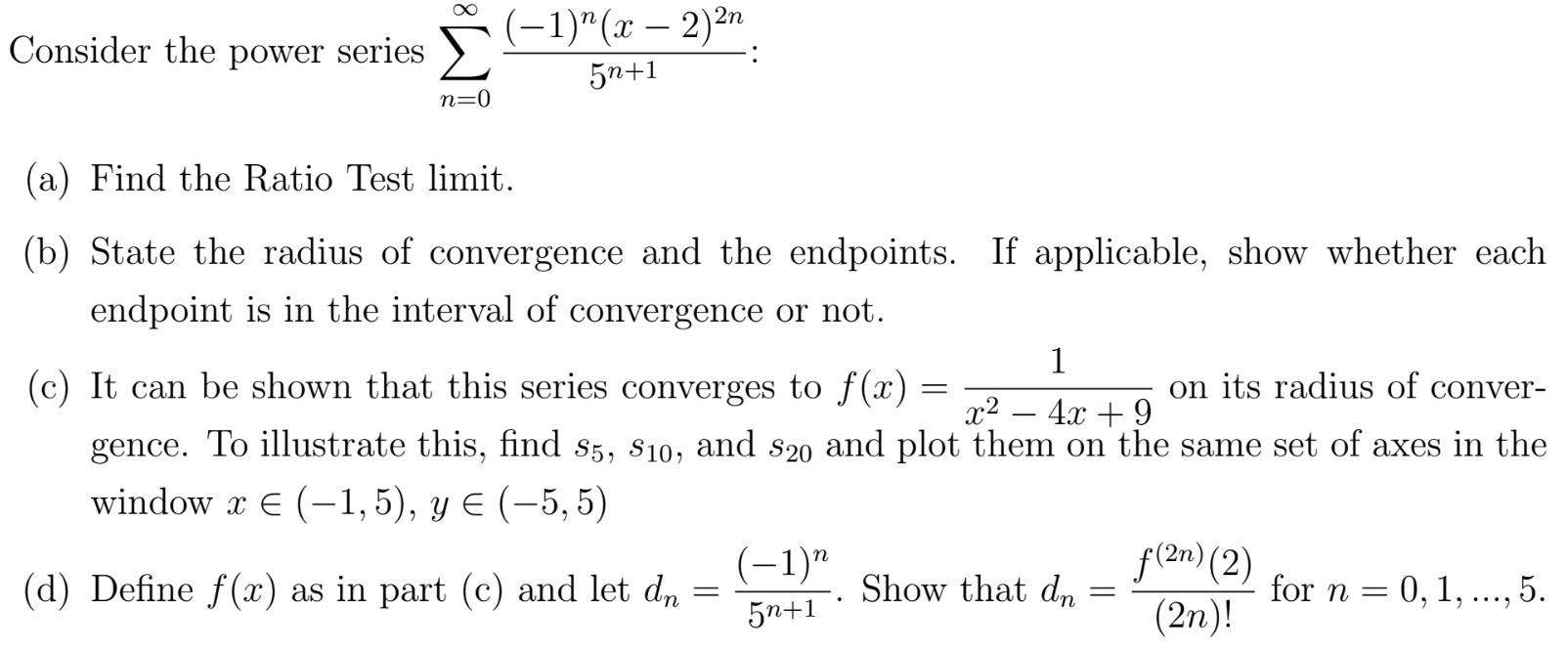 Consider the power series ∑n=0∞5n+1(−1)n(x−2)2n : (a) | Chegg.com Consider the power series ∑n=0∞5n+1(−1)n(x−2)2n : (a) | Chegg.com