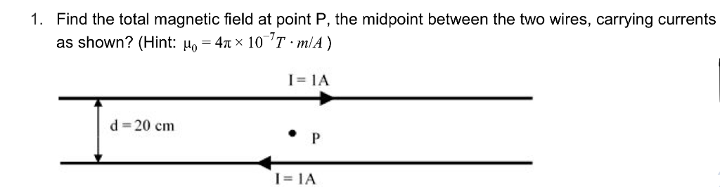 Solved 1. Find the total magnetic field at point P, the | Chegg.com
