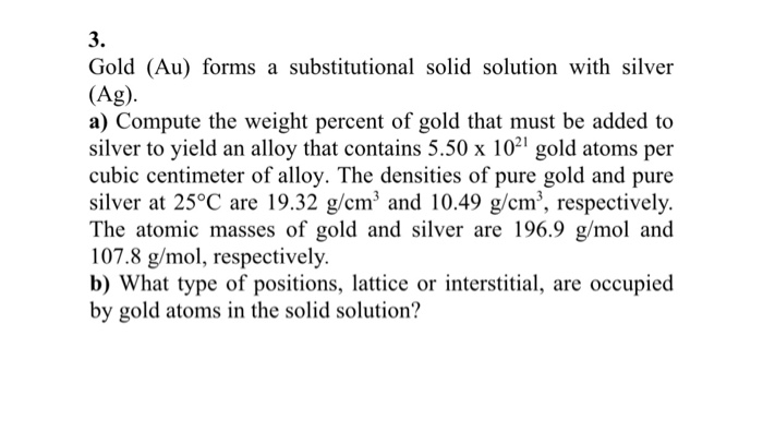 Solved Gold (Au) forms a substitutional solid solution with | Chegg.com
