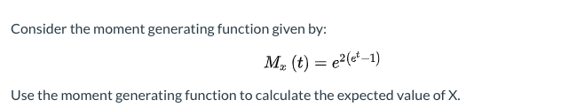 Solved Consider the moment generating function given by: | Chegg.com