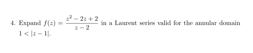 Solved 4. Expand f(z)=z−2z2−2z+2 in a Laurent series valid | Chegg.com