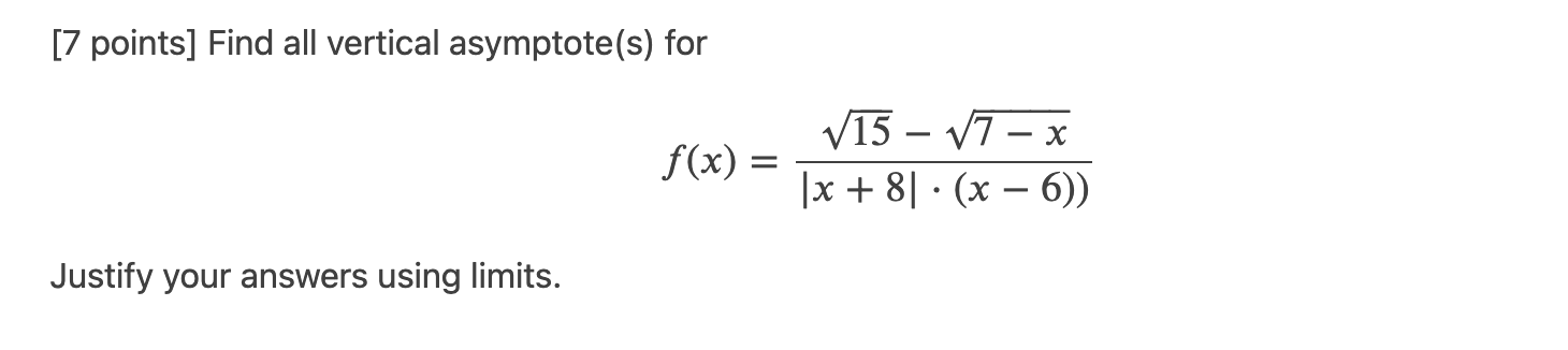 Solved [7 points] Find all vertical asymptote(s) for Justify | Chegg.com