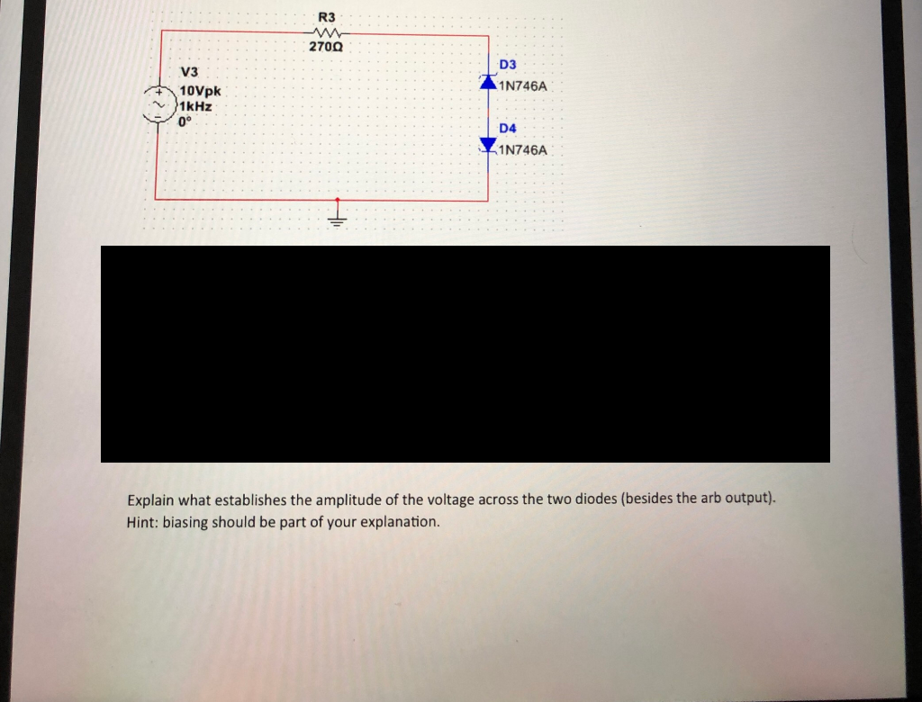 Solved R3 2700 D3 V3 10Vpk 0° 1N746A 1kHz D4 1N746A Explain | Chegg.com