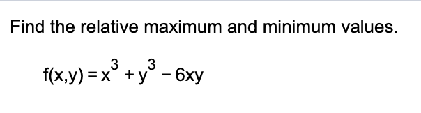 Solved Find the relative maximum and minimum values. 3 3 | Chegg.com