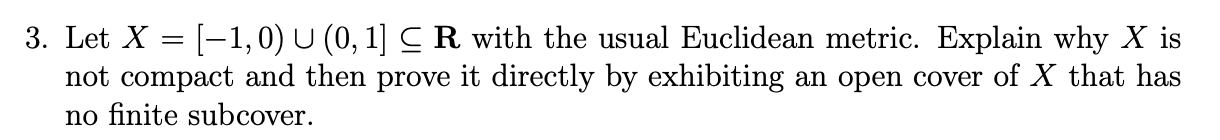 Solved 3. Let X=[−1,0)∪(0,1]⊆R with the usual Euclidean | Chegg.com