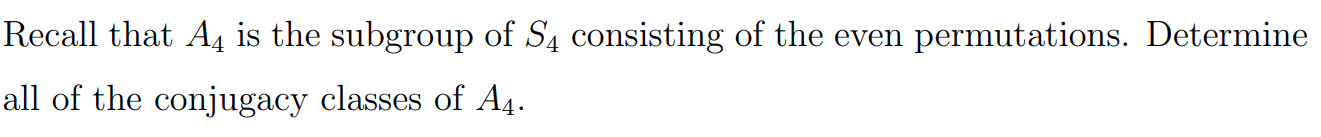 Solved Recall that A4 is the subgroup of S4 consisting of | Chegg.com