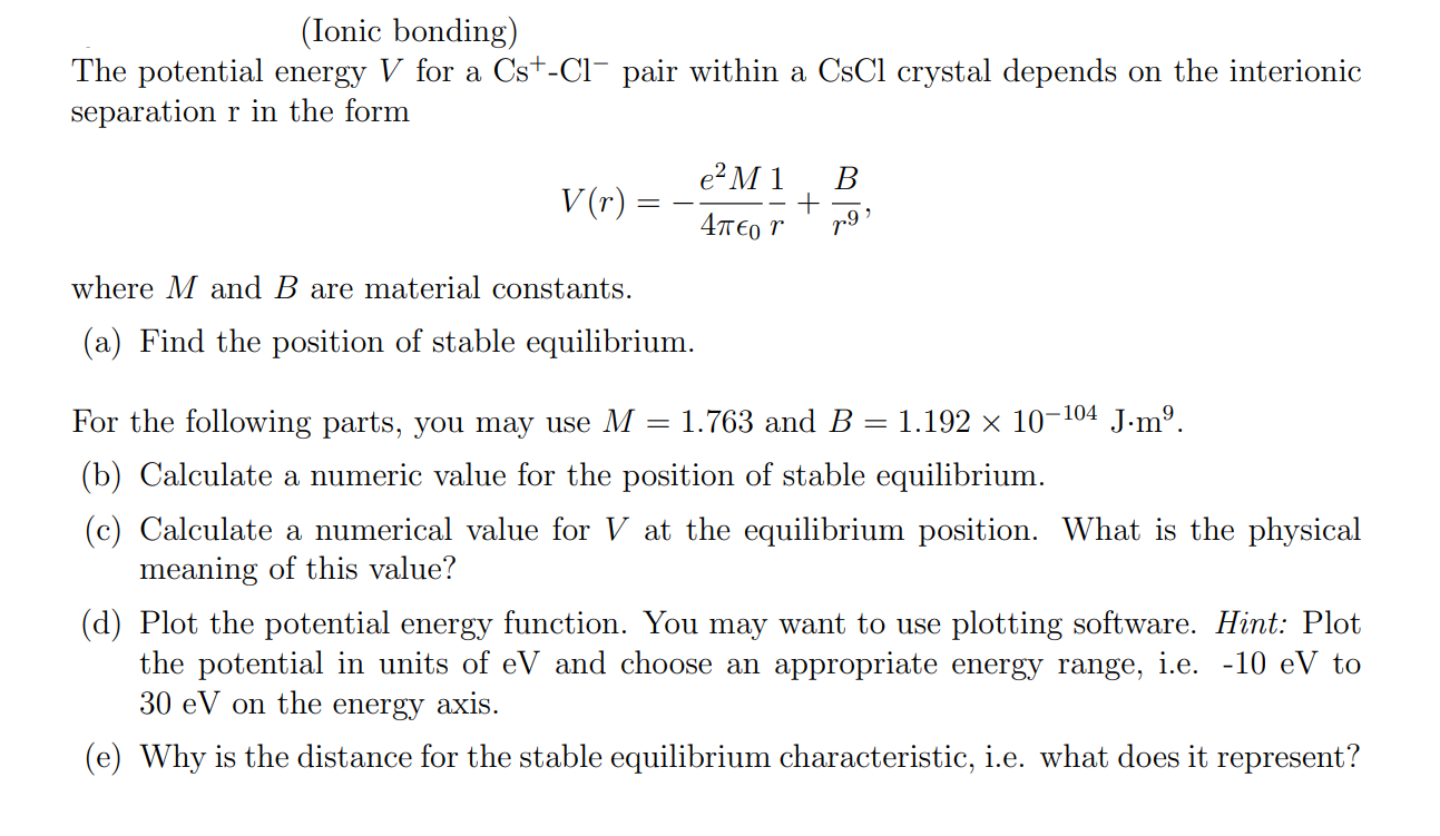 Solved (Ionic bonding) The potential energy V for a Cst-Cl- | Chegg.com