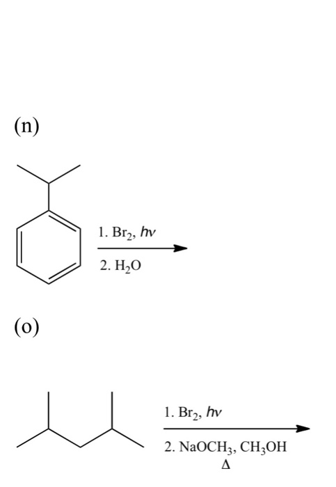 Solved (n) (o) 1. Brn, hv 2. H3O 1. Bro, hv 2. NaOCH3, CH3OH | Chegg.com
