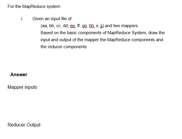 Solved For the MapReduce system i. Answer Given an input | Chegg.com