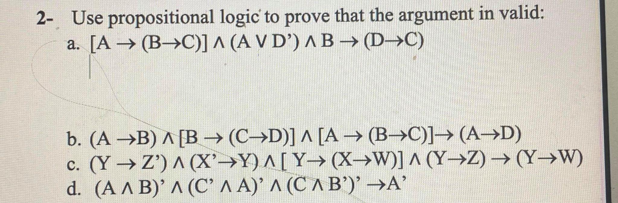 Solved 2- Use propositional logic to prove that the argument | Chegg.com