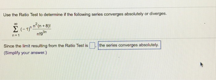 Solved Use the Ratio Test to determine if the following | Chegg.com