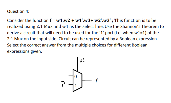Solved Question 4: Consider the function f = w1.w2 + w1'.w3+ | Chegg.com