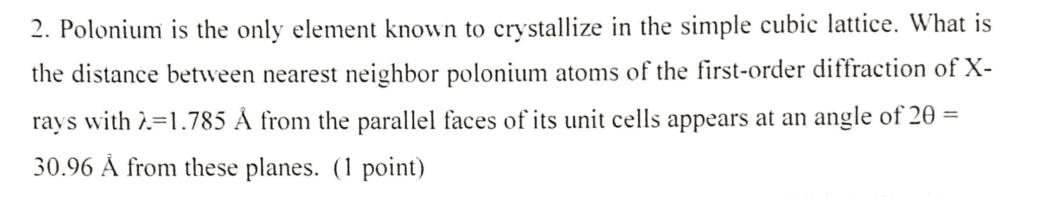 Solved 2. Polonium is the only element known to crystallize | Chegg.com