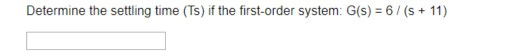 Solved Determine the settling time (Ts) if the first-order | Chegg.com
