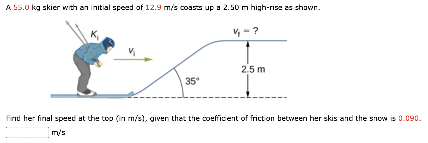 [Solved]: A 55.0kg skier with an initial speed of 12.9m/s c