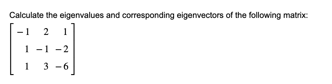 Solved Calculate the eigenvalues and corresponding | Chegg.com