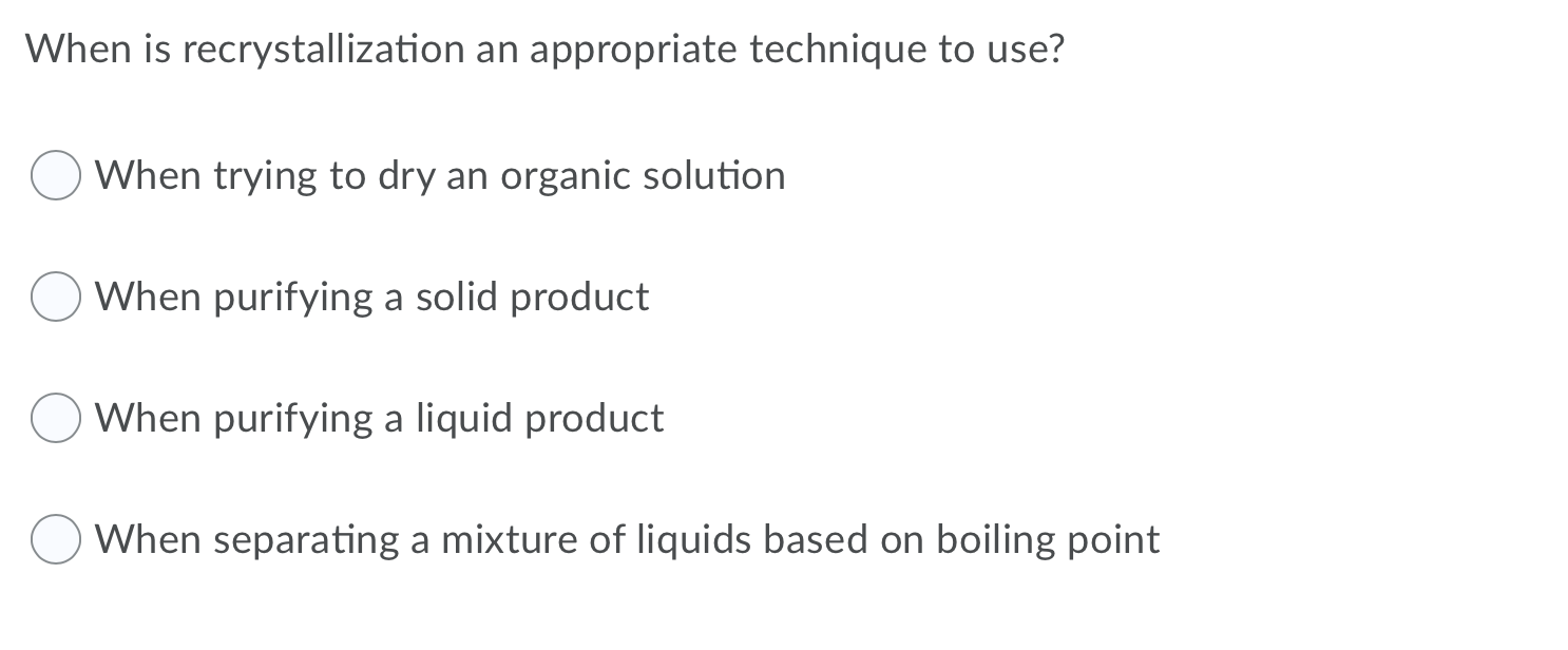 Solved When is recrystallization an appropriate technique to | Chegg.com
