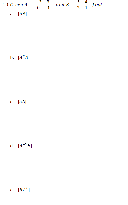 Solved 10. Given A=−3081 and B=3241 find: a. ∣AB∣ b. ∣∣ATA∣∣ | Chegg.com