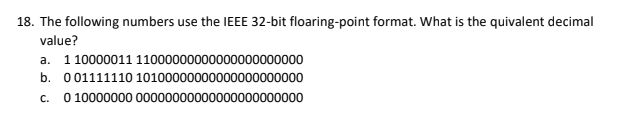 Solved 18. The following numbers use the IEEE 32-bit | Chegg.com