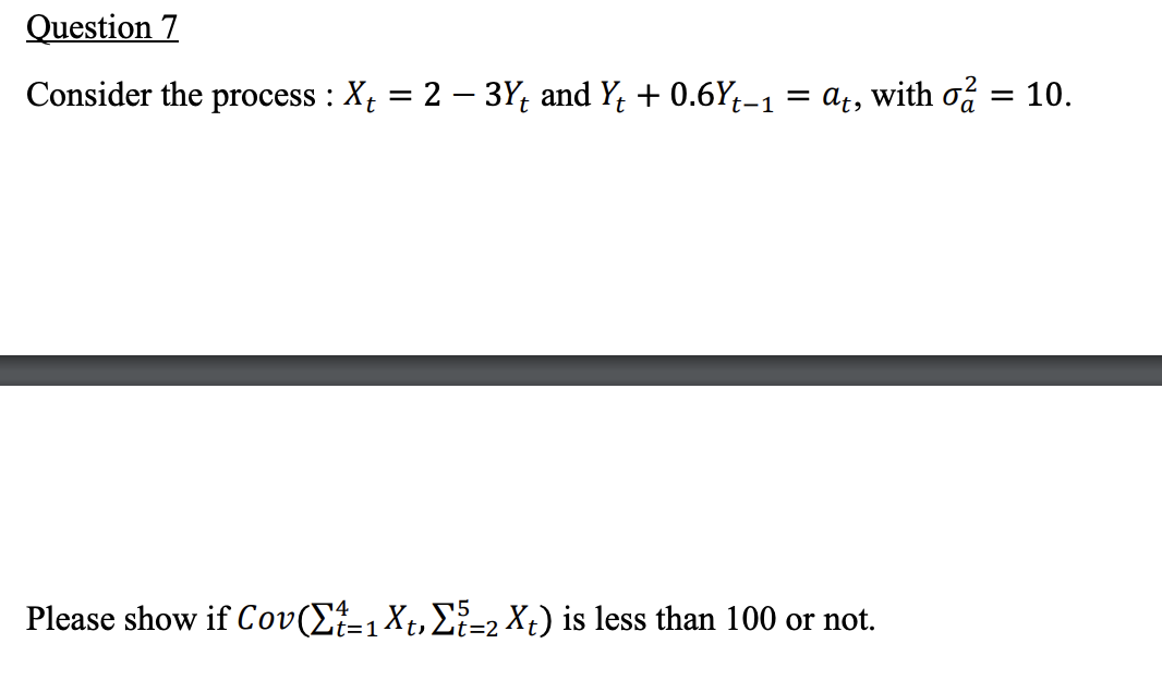 Question 7 Consider the process : Xt = 2 – 3Y4 and Yt | Chegg.com