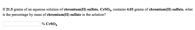 Solved If 21.5 grams of an aqueous solution of chromium(II) | Chegg.com