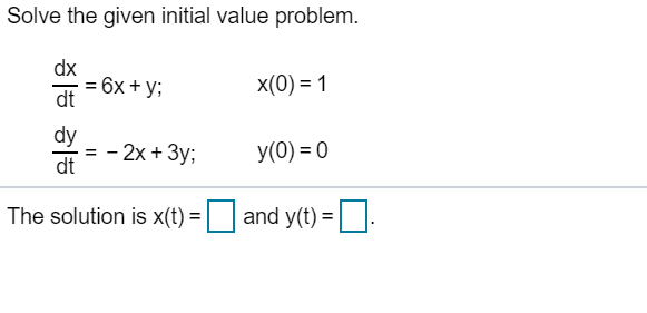 Solved Solve the given initial value problem. dx 6x+y dt | Chegg.com