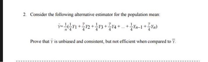 Solved 2. Consider the following alternative estimator for | Chegg.com