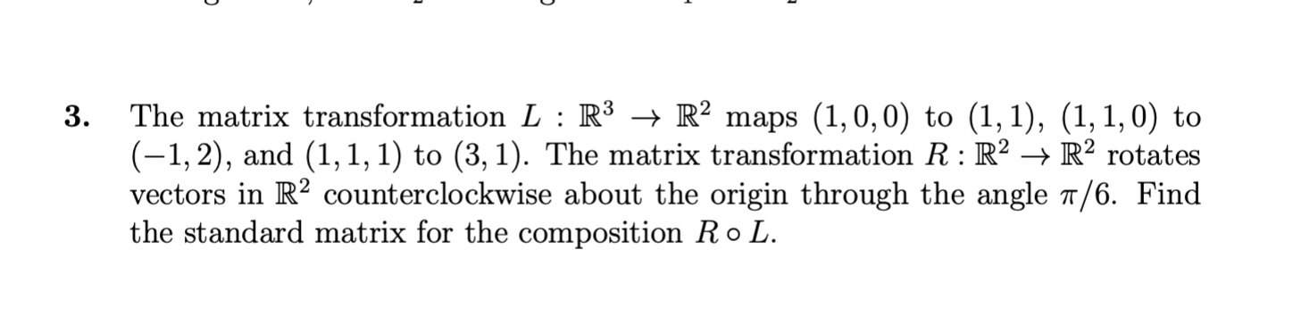 Solved 3. The matrix transformation L : R³ → R² maps (1,0,0) | Chegg.com