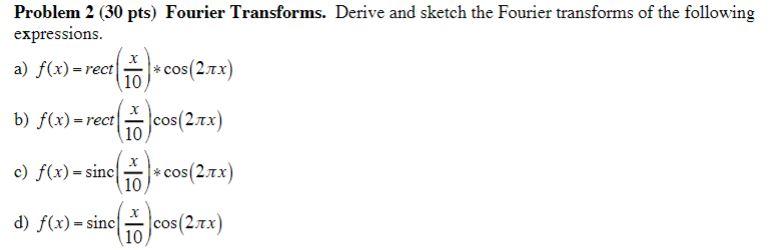 Solved Problem 2 (30 pts) Fourier Transforms. Derive and | Chegg.com Solved Problem 2 (30 pts) Fourier Transforms. Derive and | Chegg.com