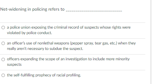 Solved Net-widening in policing refers to O a police union | Chegg.com
