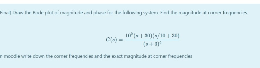 Solved Final) Draw the Bode plot of magnitude and phase for | Chegg.com