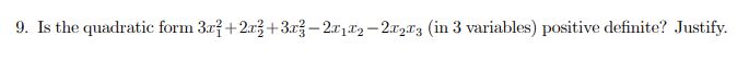 Solved 9. Is the quadratic form 3x12+2x22+3x32−2x1x2−2x2x3 | Chegg.com