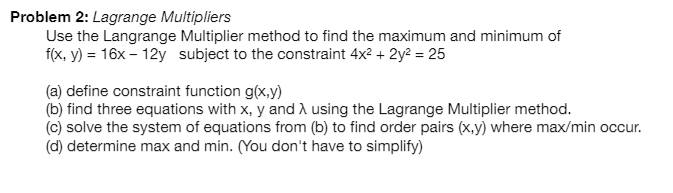 Solved Problem 2: Lagrange Multipliers Use the Langrange | Chegg.com