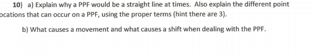 Solved 10) a) Explain why a PPF would be a straight line at | Chegg.com