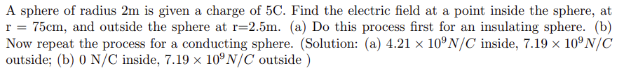Solved A sphere of radius 2m is given a charge of 5C. Find | Chegg.com